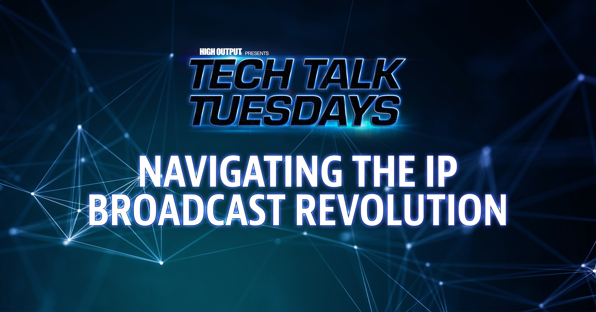Tech Talk Tuesdays: Navigating the IP Broadcast Revolution